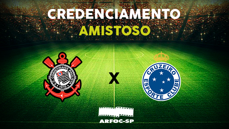 Credenciamento Amistoso Corinthians x Cruzeiro — ARFOC-SP
